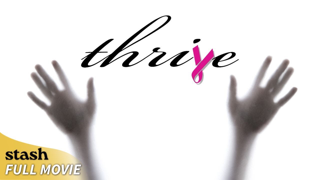 Thrive | Documentary | Full Movie | Beyond Cancer - YouTube