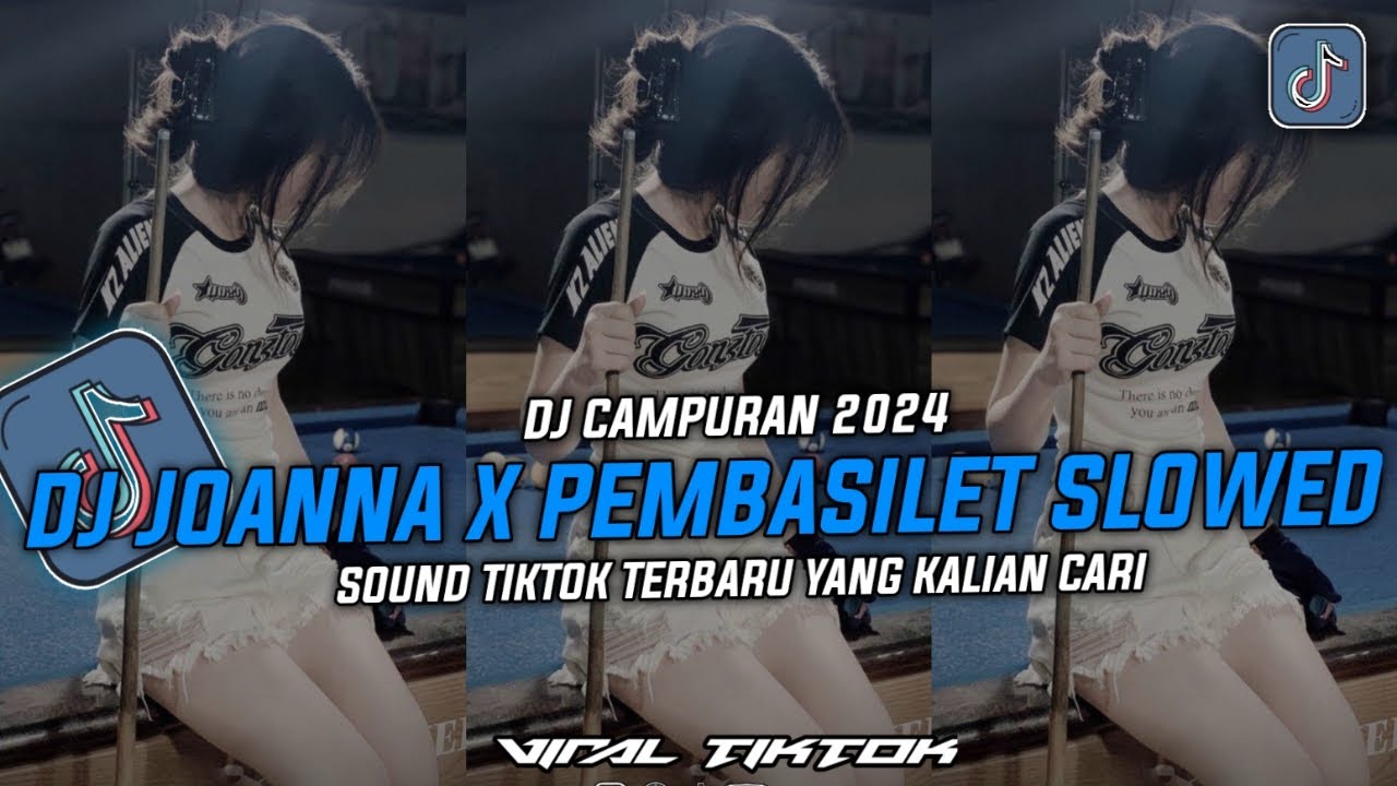 Dj Campuran Viral Tiktok Dj Joanna X Pembasilet Slowed Reverb Yang