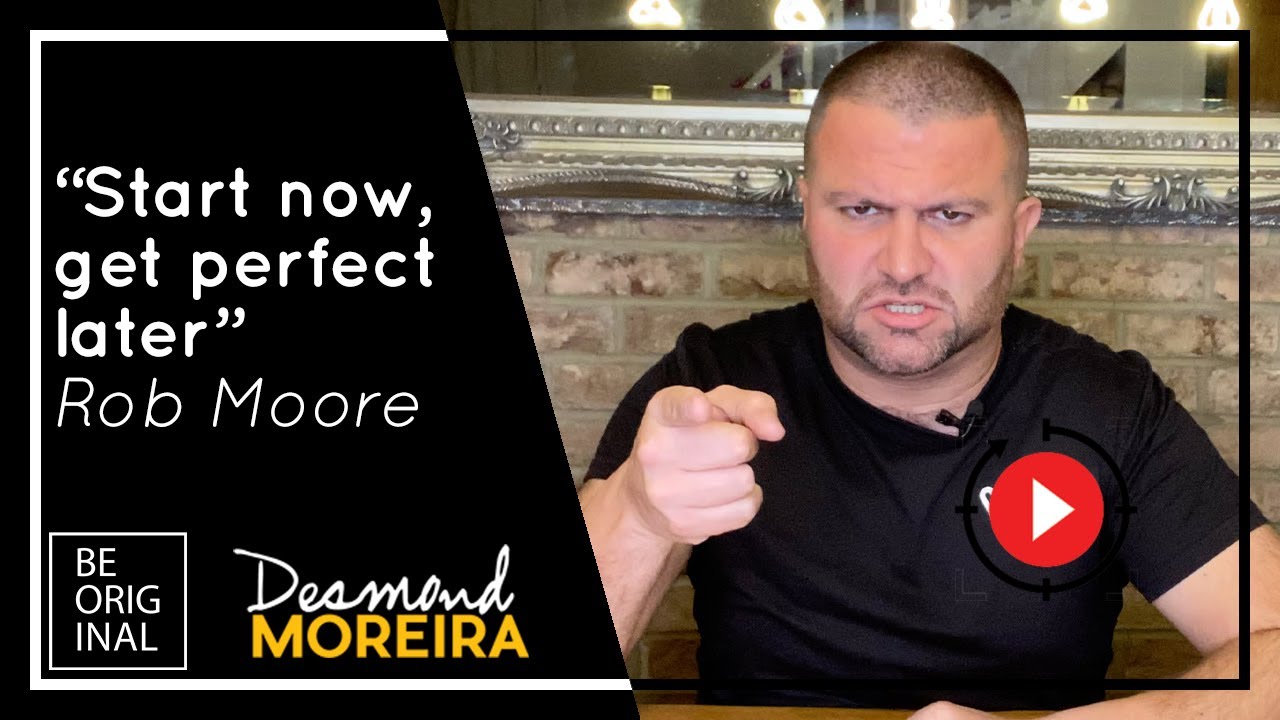 "Start now, get perfect later" Rob Moore - YouTube
