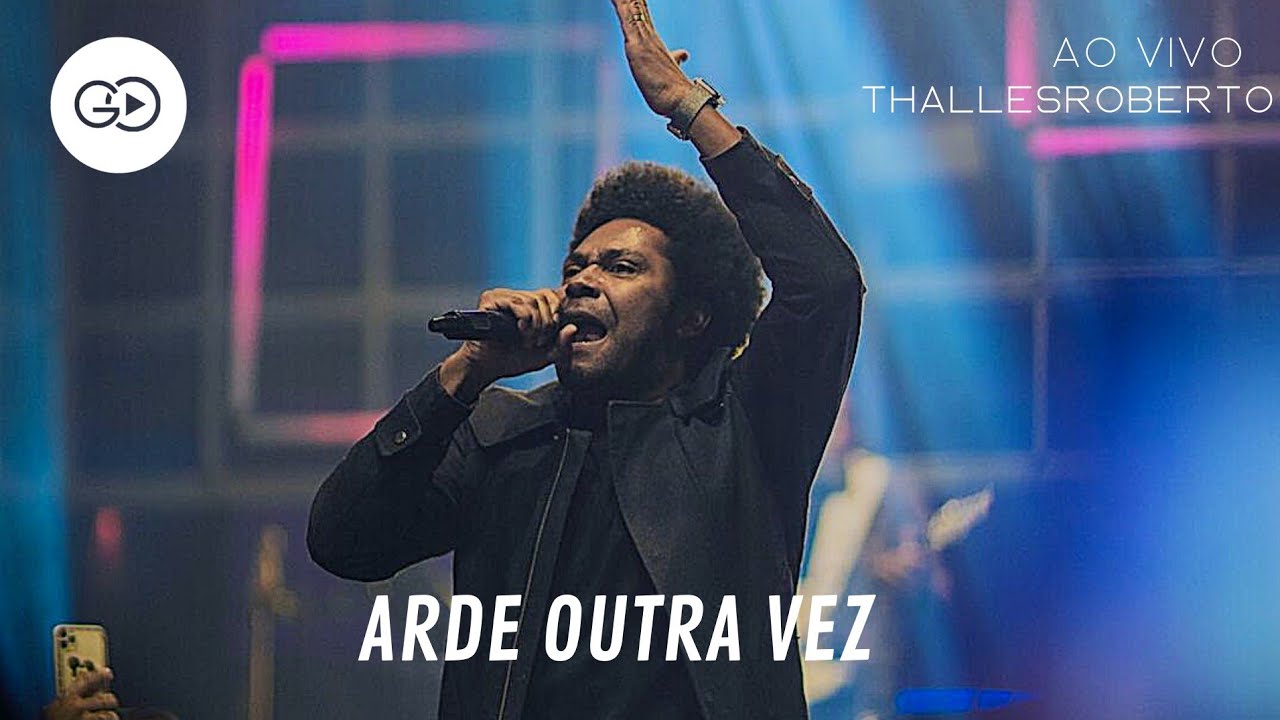 Thalles Roberto/ Arde Outra Vez (Ao Vivo) - YouTube