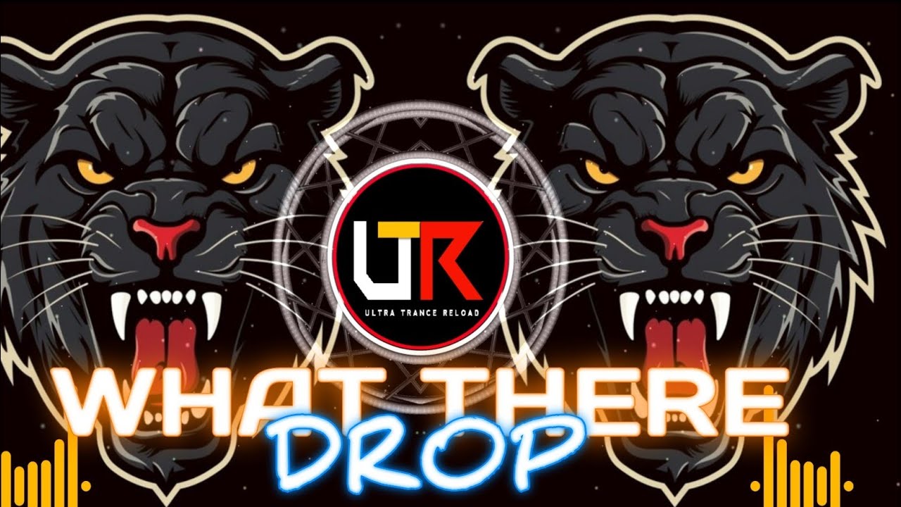 WHAT THERE DROP REMASTERED REMIX ULTRA TRANCE RELOAD REMIX - YouTube
