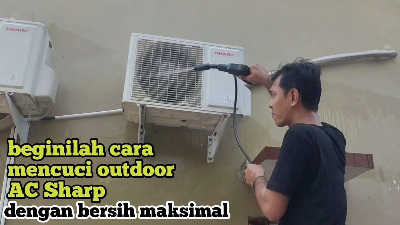 cara cleaning outdoor ac Sharp dengan bersih maksimal dan penjelasannya ...