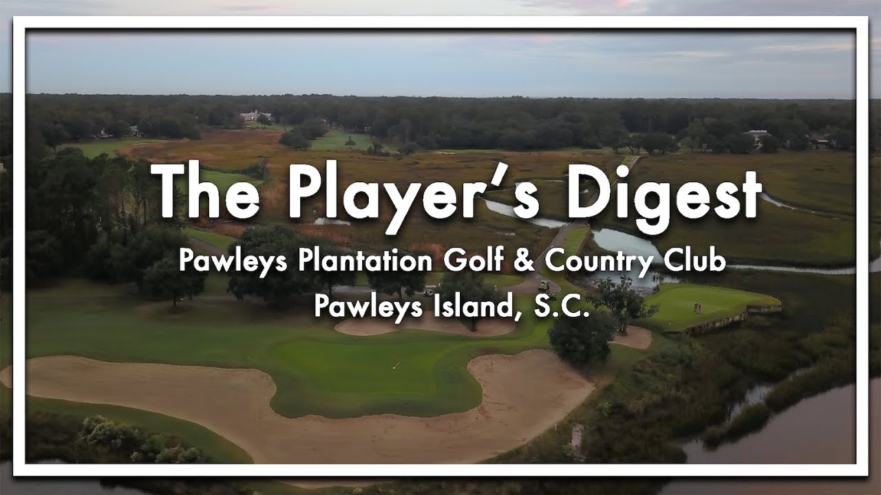 The Player's Digest | Pawleys Plantation Golf & Country Club - YouTube