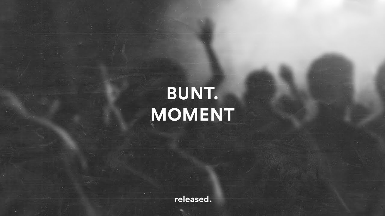 BUNT. - Moment - YouTube