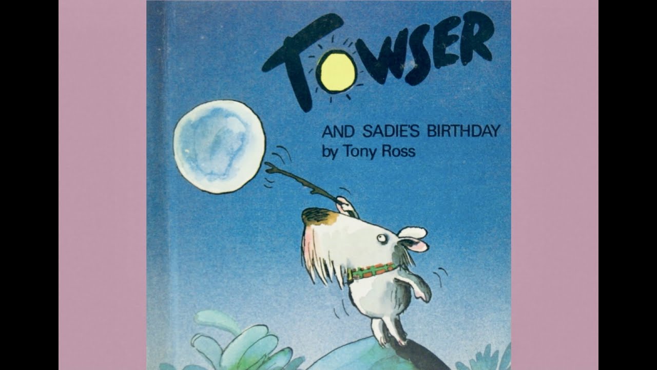 Towser and Sadie’s Birthday by Tony Ross - YouTube