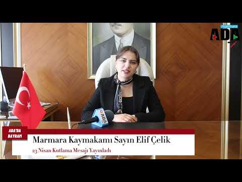 Marmara Kaymakamı Sayın Elif Çelik'in 23 Nisan Ulusal Egemenlik ve Çocuk Bayramı kutlama mesajı