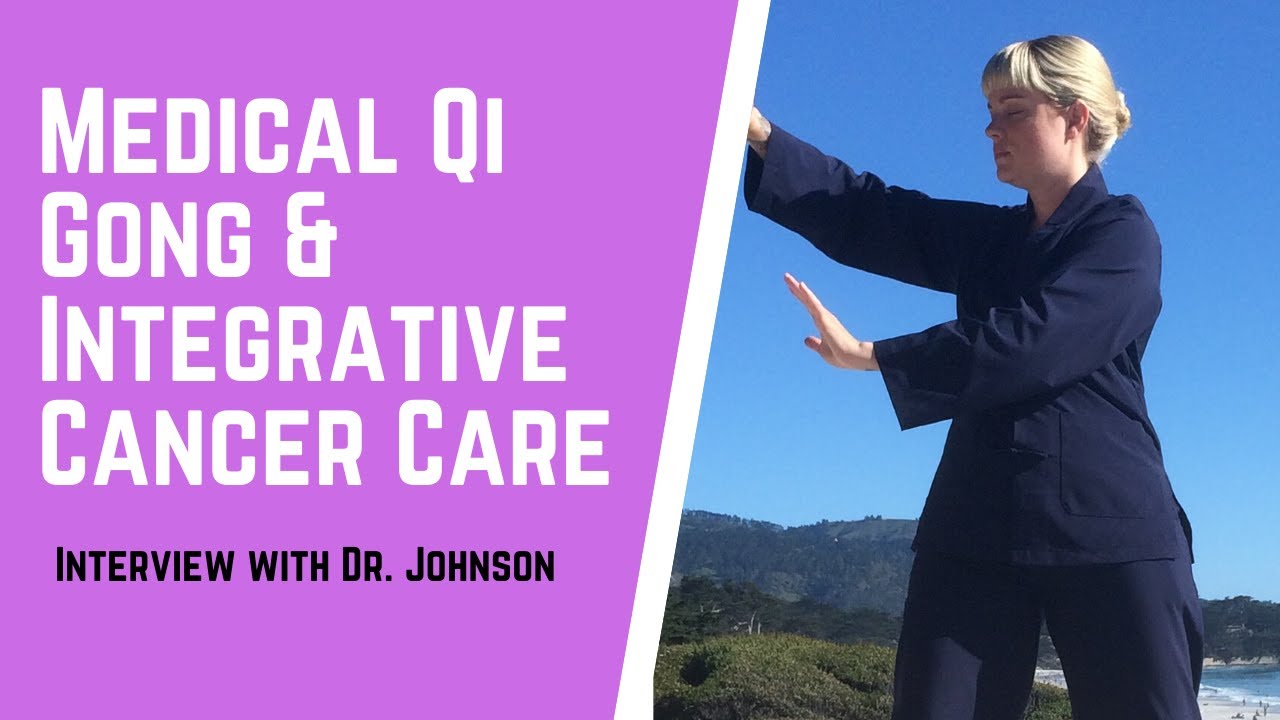 Medical Qi Gong in Integrative Cancer Treatment | Dr. Alison Johnson ...