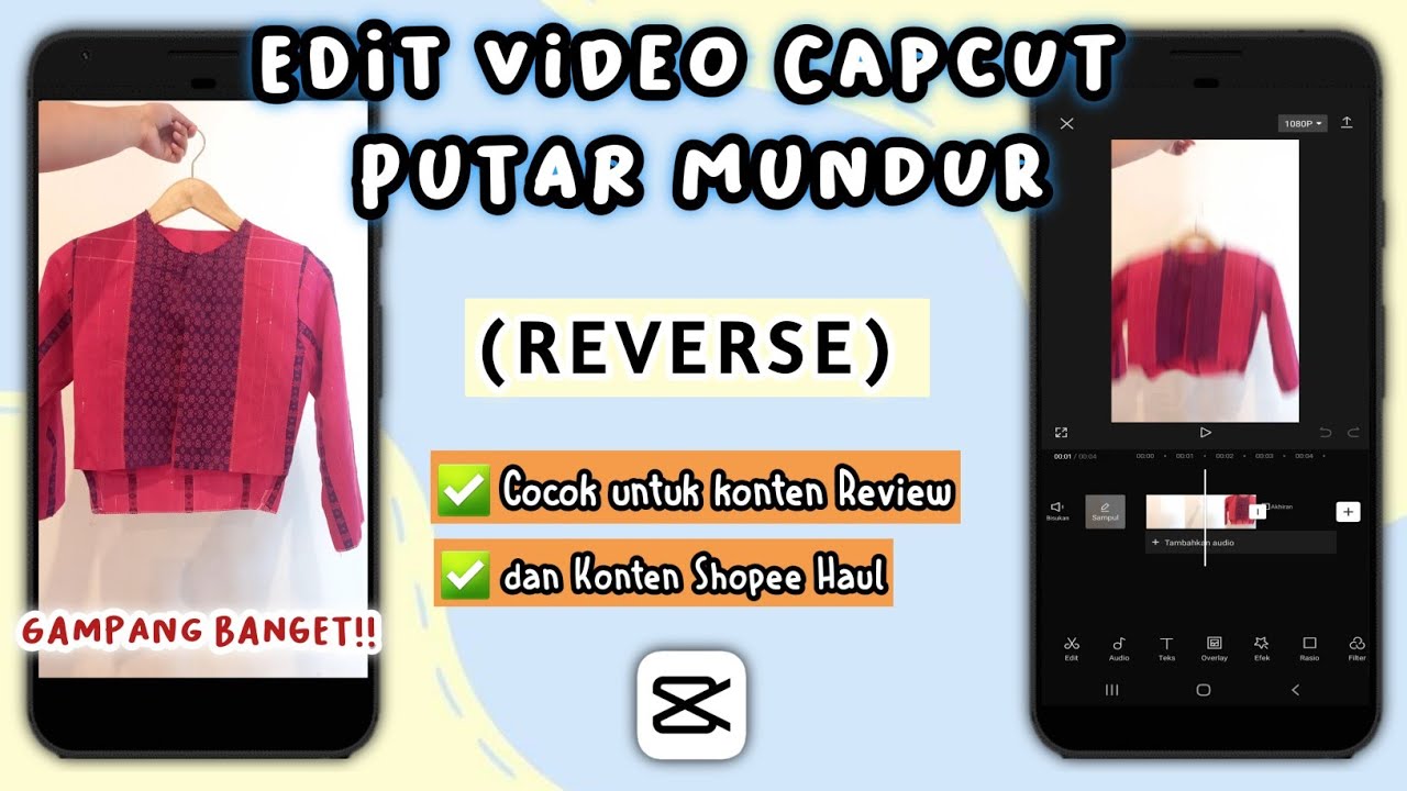 TUTORIAL EDIT VIDEO CAPCUT PUTAR MUNDUR ATAU REVERSE COCOK UNTUK KONTEN REVIEW PRODUK - YouTube