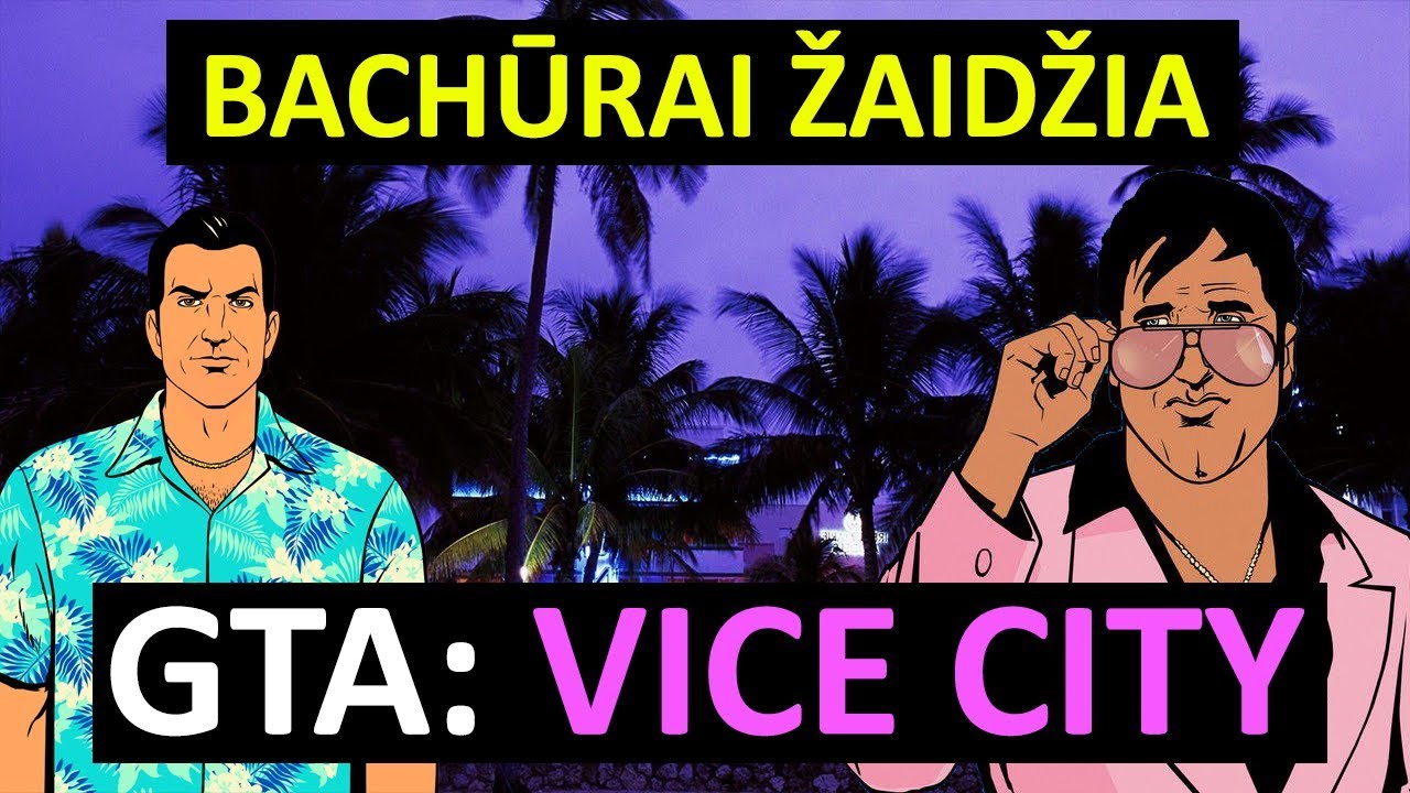 Bachūrai Žaidžia: GTA Vice City - YouTube