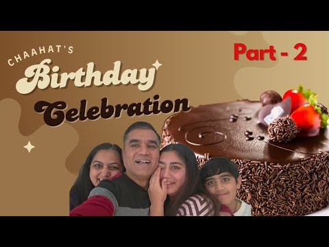 Chaahat's 16th Birthday 🎂 Celebrations 🎉 - Part 2 -  શું હતી સરપ્રાઇઝ? 