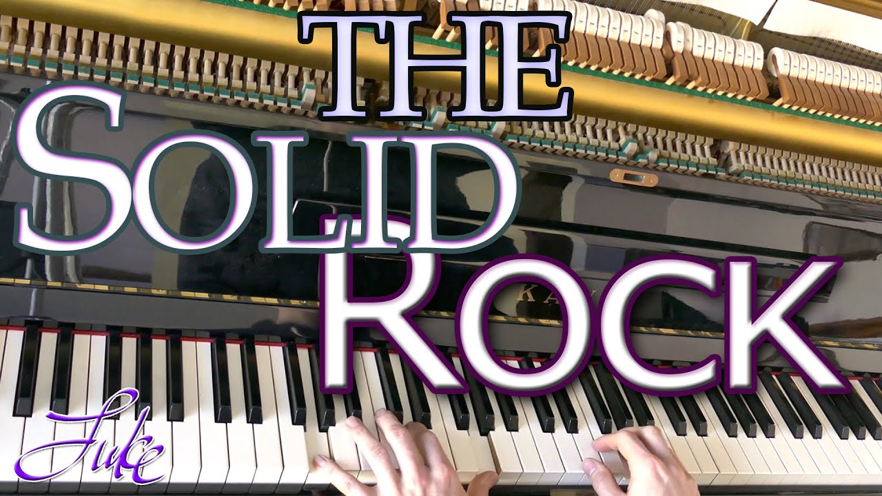 The Solid Rock / Edward Mote & William B. Bradbury • piano hymn ...