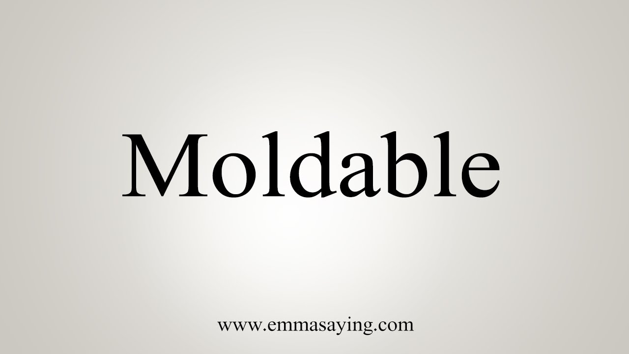 How To Say Moldable - YouTube