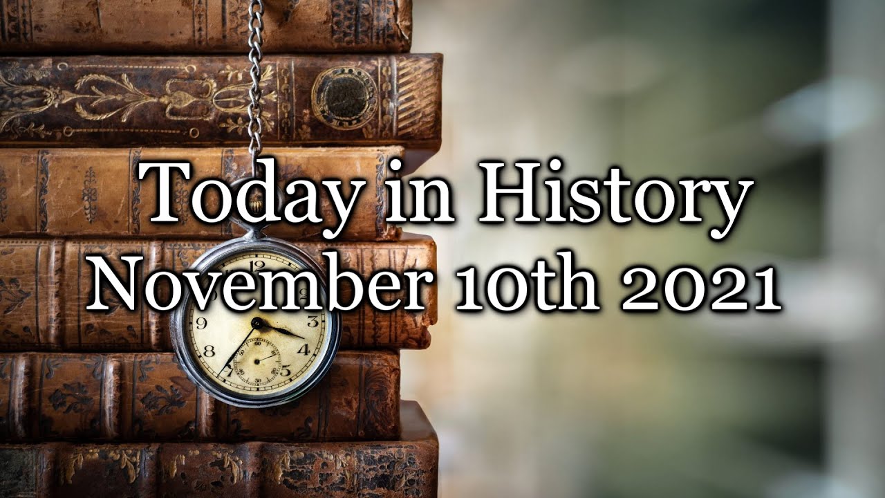 Today in History – November 10, 2021 - YouTube