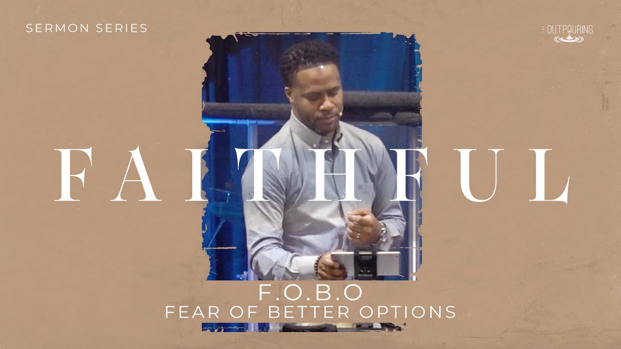 Faithful: F.O.B.O (Fear Of Better Options) | Pastor John Daniels Jr ...