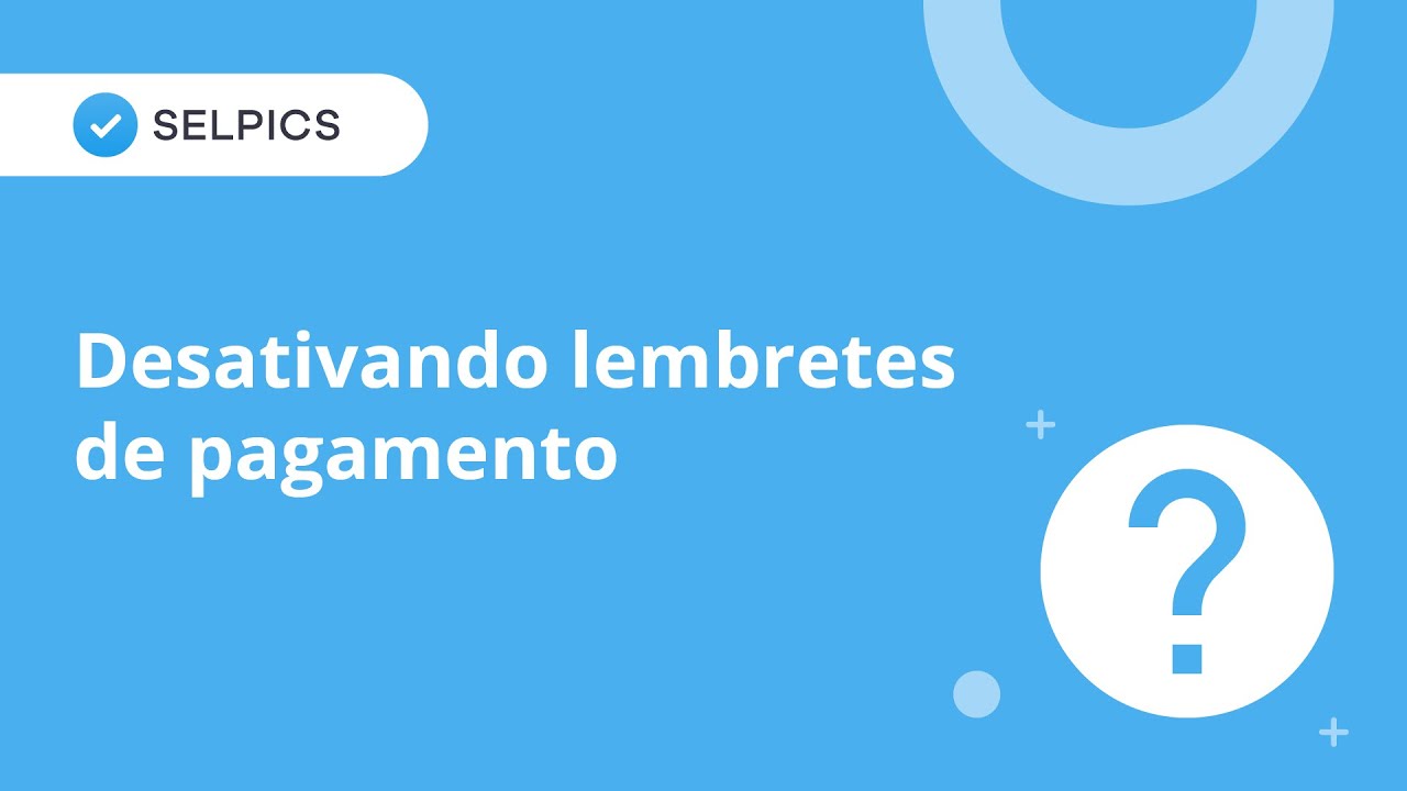Desativando lembretes de pagamento Selpics - YouTube