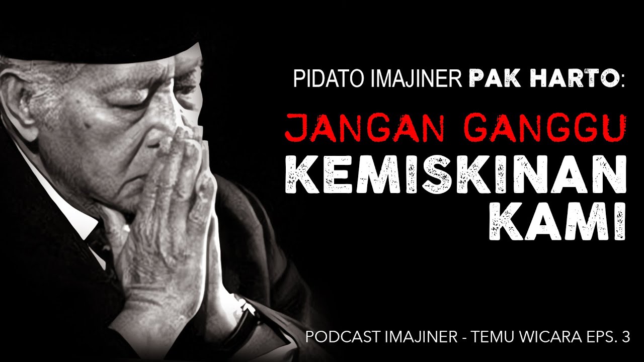 WAWANCARA IMAJINER PAK HARTO 03 - JANGAN GANGGU KEMISKINAN KAMI - YouTube