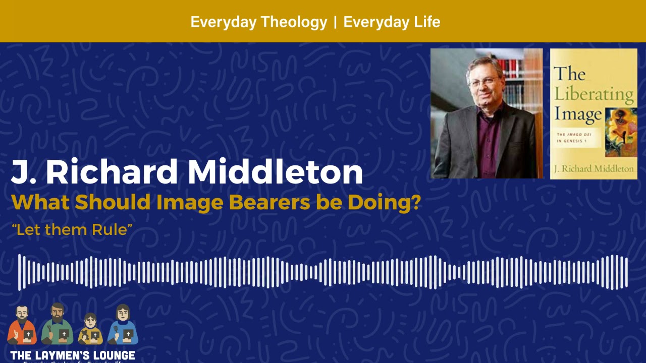 J. Richard Middleton Interview: What Should Image Bearers be Doing ...