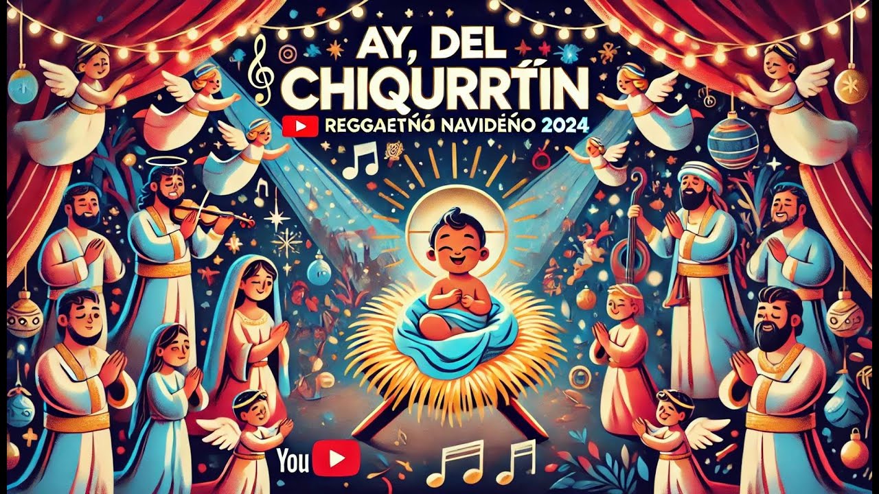 🎄 AY, DEL CHIQUIRRITÍN 🎶 (Versión Reguetón) | Villancico con Flow para ...