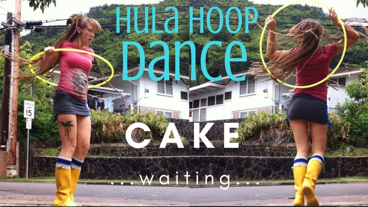 Hula Hoop Dance - Cake - Waiting - YouTube