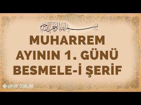 Muharrem Ayının 1. Günü Besmele-i Şerif | Kayıp Dualar