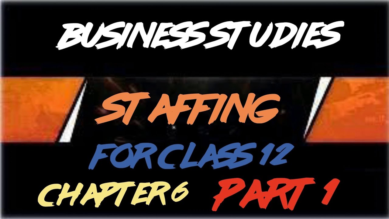 Staffing Business Studies Class 12 Chapter 6 part 1 YouTube staffing-business-studies-class-12-chapter-6-part-1-youtube
