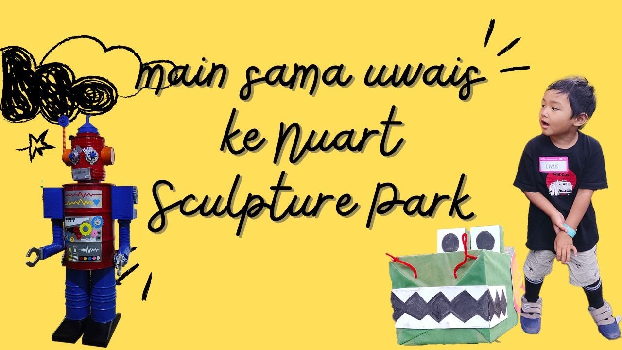 Main Sama Uwais #2: Nuart Sculpture Park (pentas boneka dan pameran ...