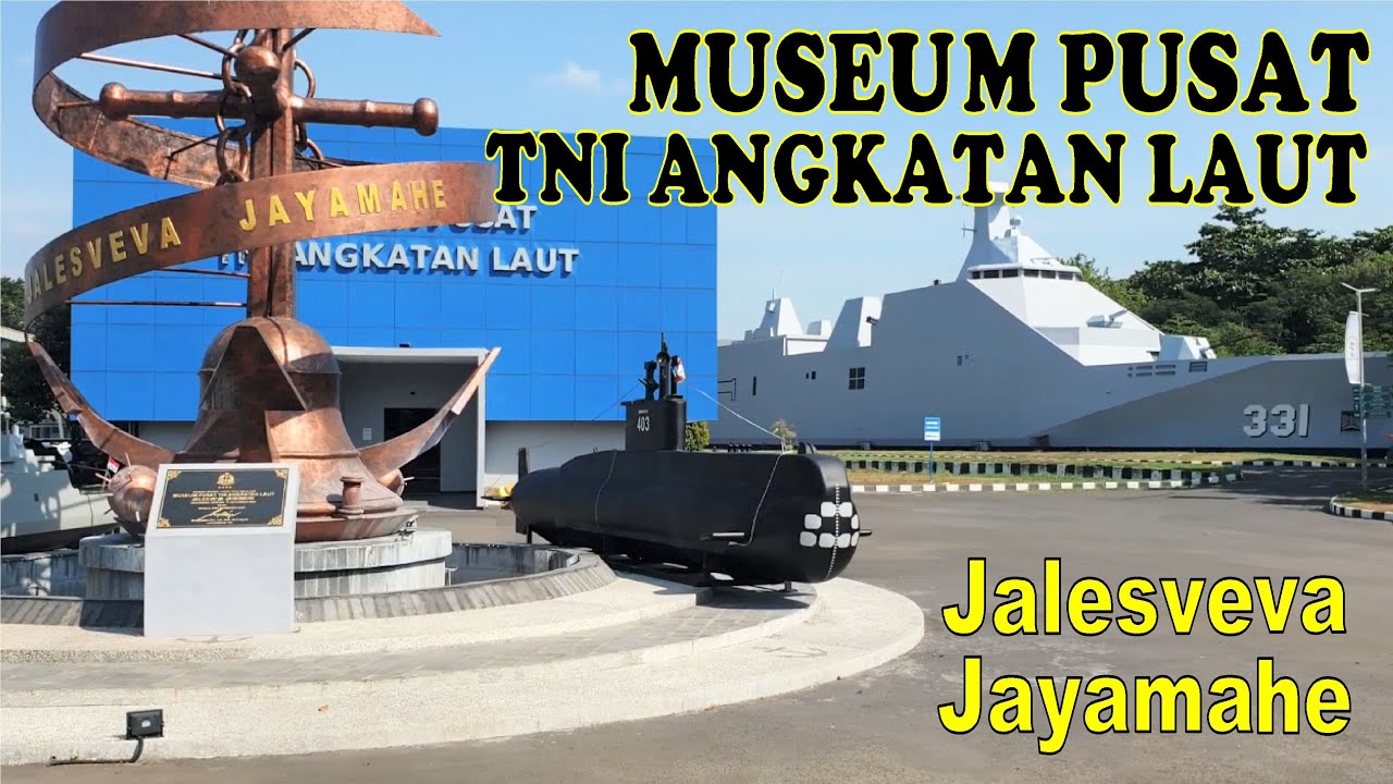 MUSEUM Pusat TNI Angkatan Laut Jalesveva Jayamahe – KOARMADA II ...