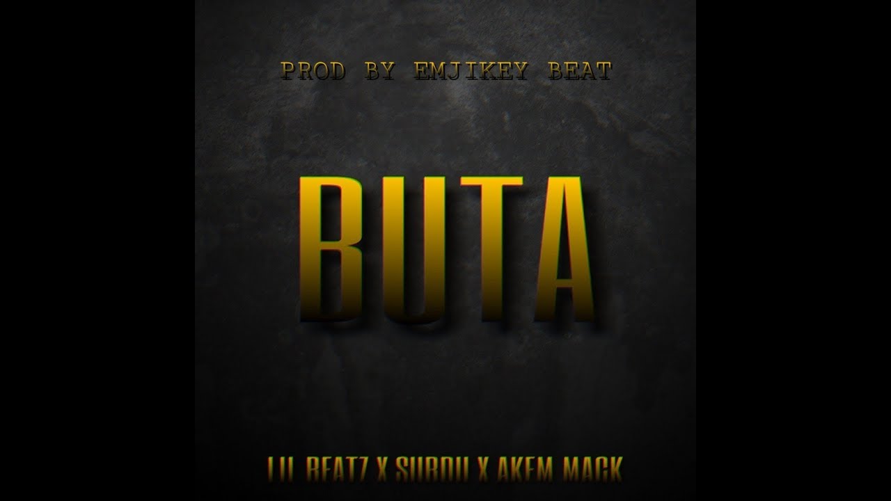 LIL BEATZ - BUTA FT SURDU & AKEM MACK (MUSIC VIDEO) - YouTube