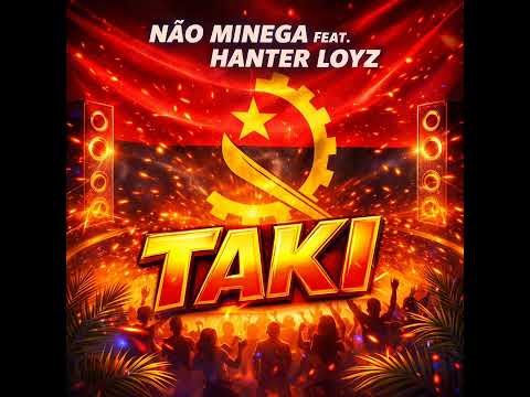 Taki - Não Minega feat Hanter Loyz 