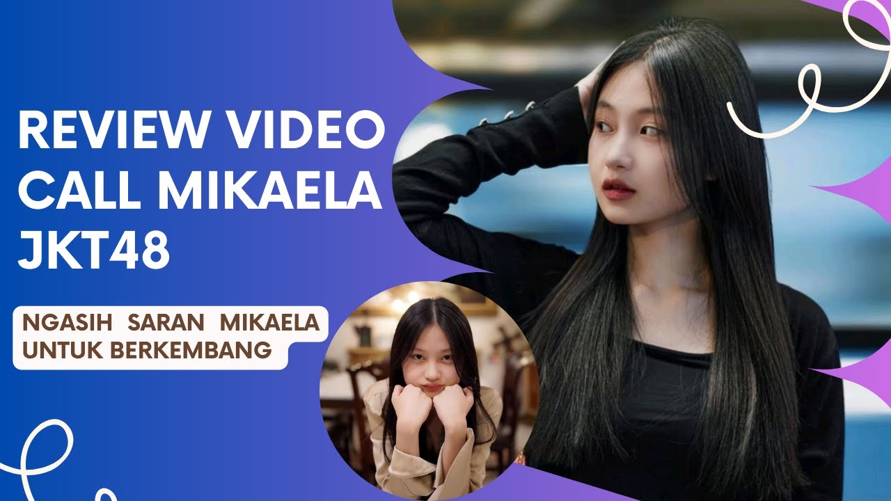 NGASIH SARAN UNTUK MIKAELA | Review Video Call JKT48: Mikaela Kusjanto ...