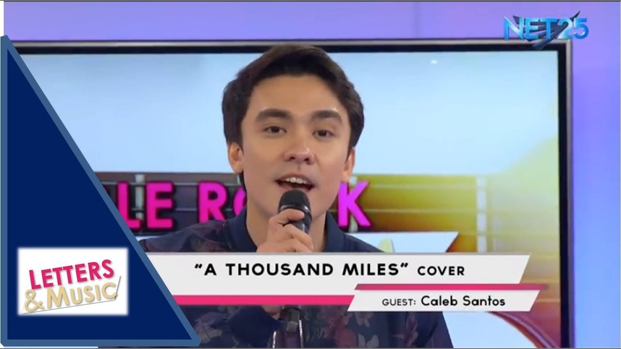 CALEB SANTOS - A THOUSAND MILES (NET25 LETTERS AND MUSIC) - YouTube