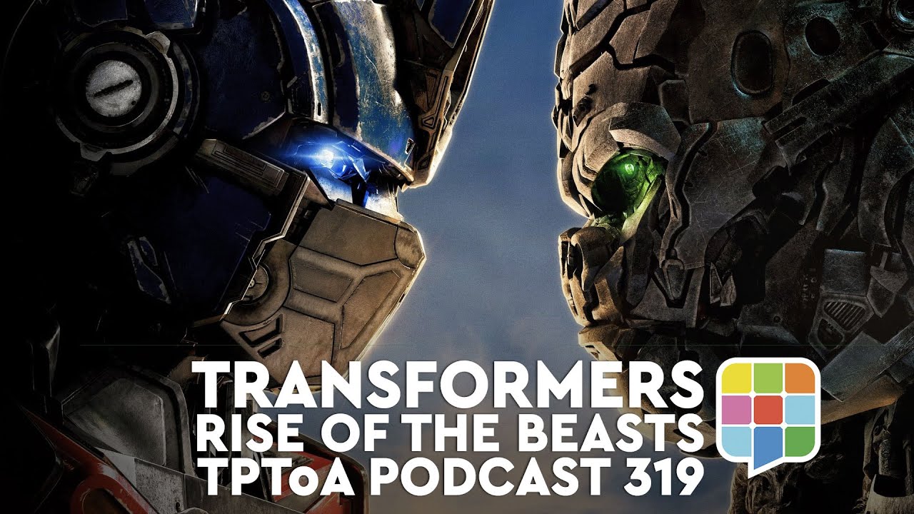 The Periodic Table of Awesome Podcast 319 - Transformers: Rise of the ...