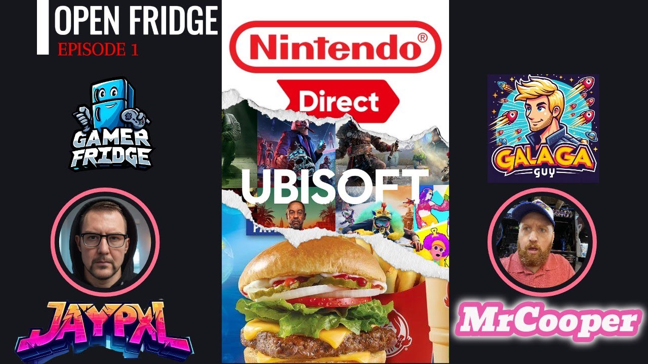 Open Fridge EP: 1 Nintendo Direct Highlights, Ubisoft in trouble ...