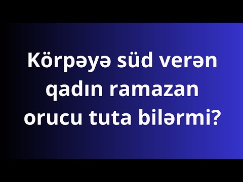 Körpəyə süd verən qadın Ramazan orucunu tuta bilərmi? - Osman Sələfi