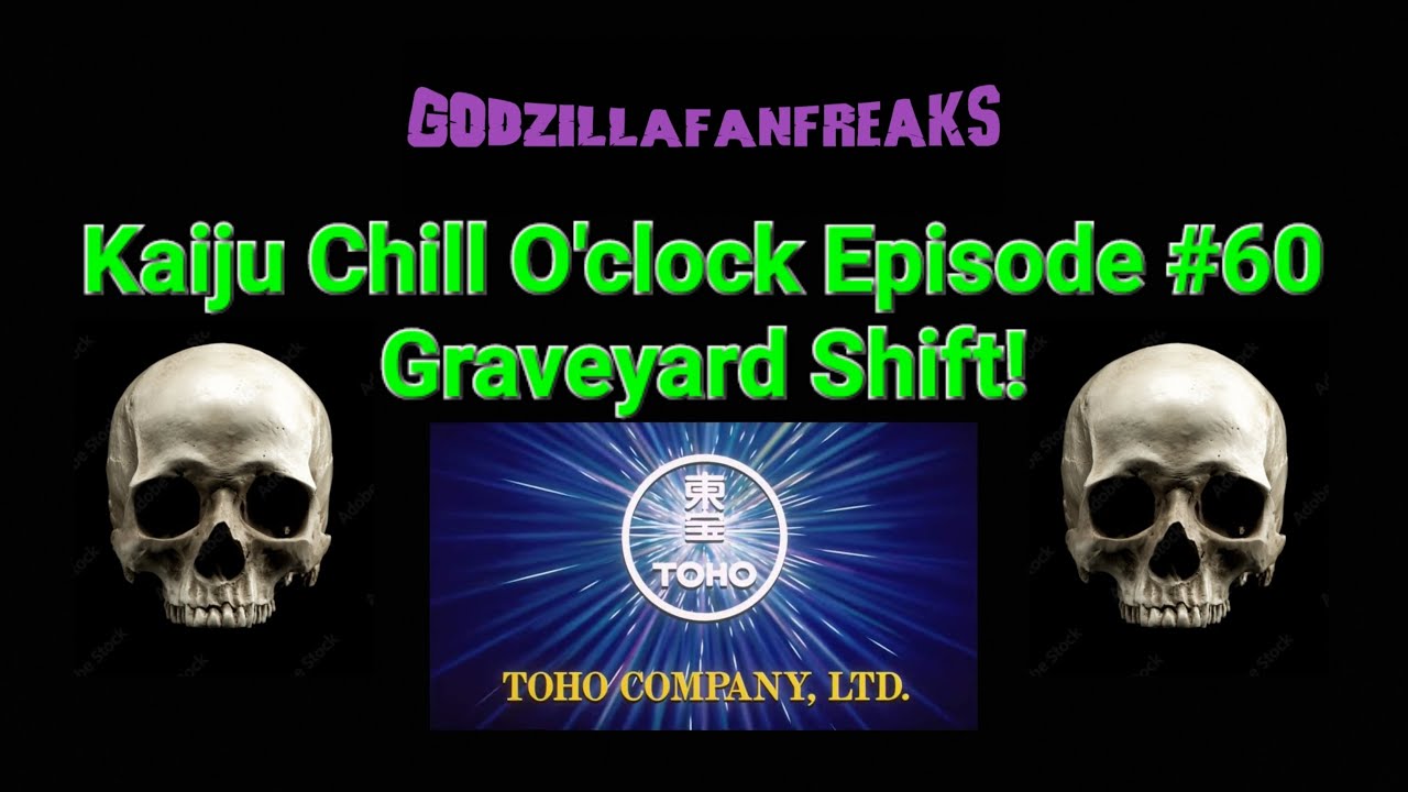 Kaiju Chill O'clock Episode #60 Graveyard Shift - YouTube
