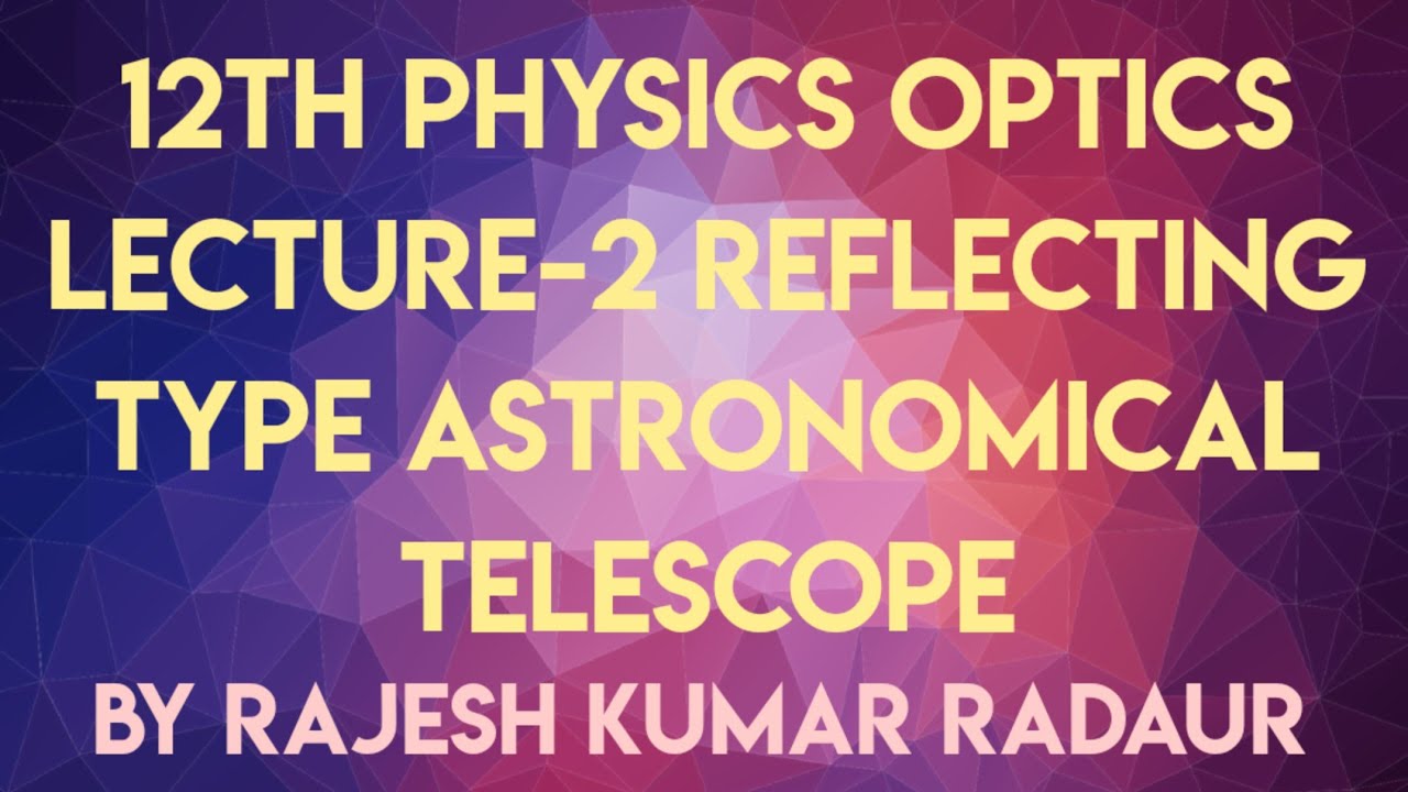 12th Physics Optics Lecture-2 Astronomical Telescope - YouTube