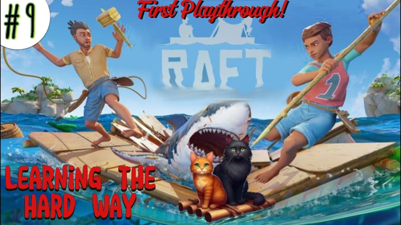 Ep.#9 - Learning the Hard Way - Raft *First time Players* Team ...