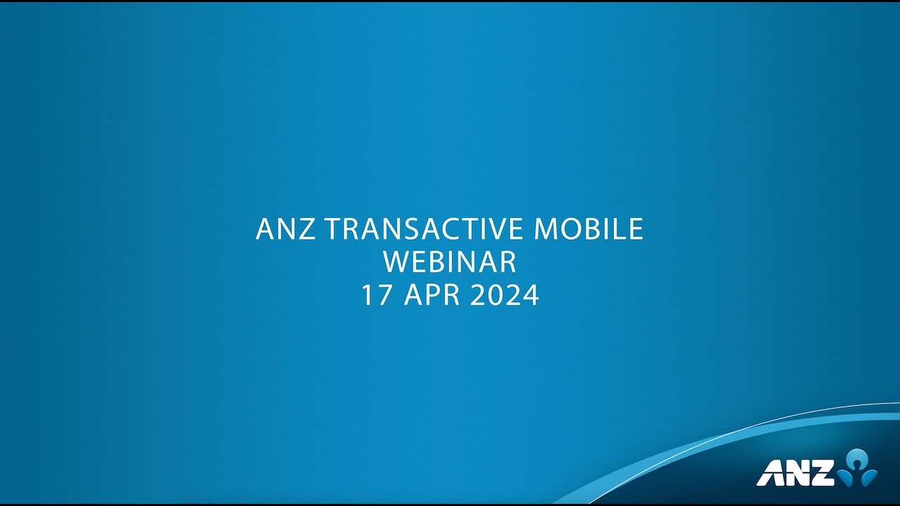ANZ Transactive Mobile Webinar (17/04/2024) - YouTube