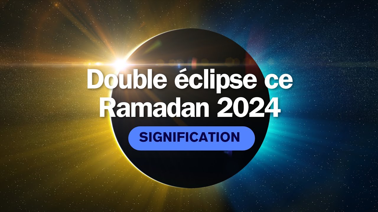 Double éclipse ce Ramadan 2024 c'est un signe !! - YouTube