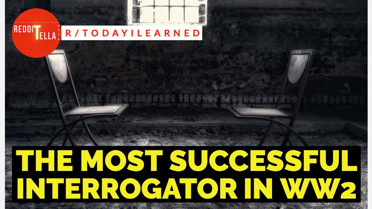 The Most Successful Interrogator In WW2 r/todayilearned Episode 103 ...