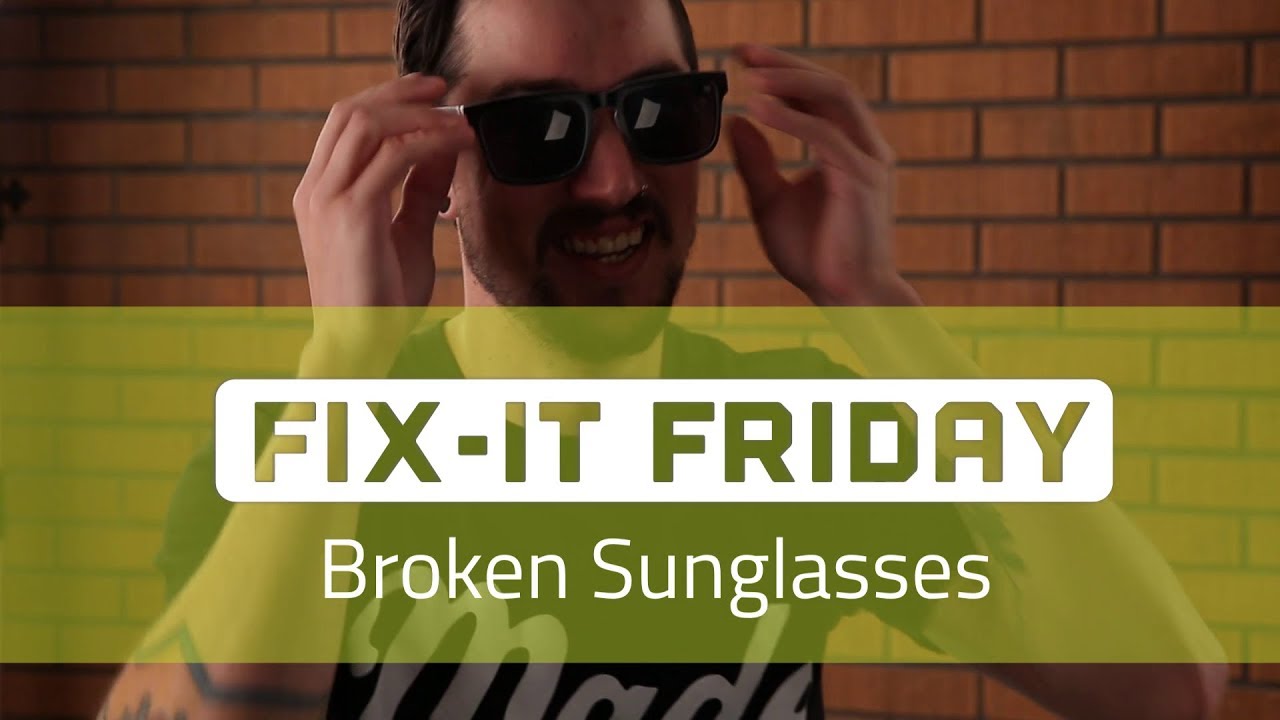FIX-IT FRIDAY: Broken Sunglasses - YouTube