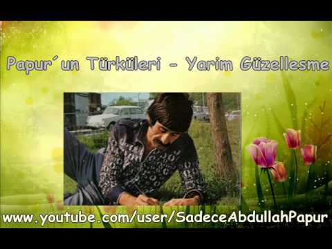 Papur´un Türküleri - Yarim Güzellesme