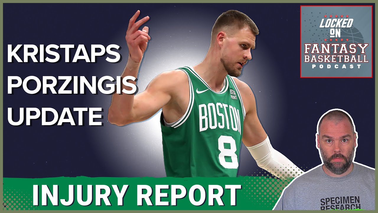 NBA Fantasy Basketball: Complete Injury Report & Kristaps Porzingis ...