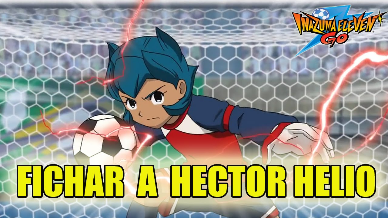 Inazuma Eleven Go FICHAJE: Guía para fichar a Hector Helio - YouTube