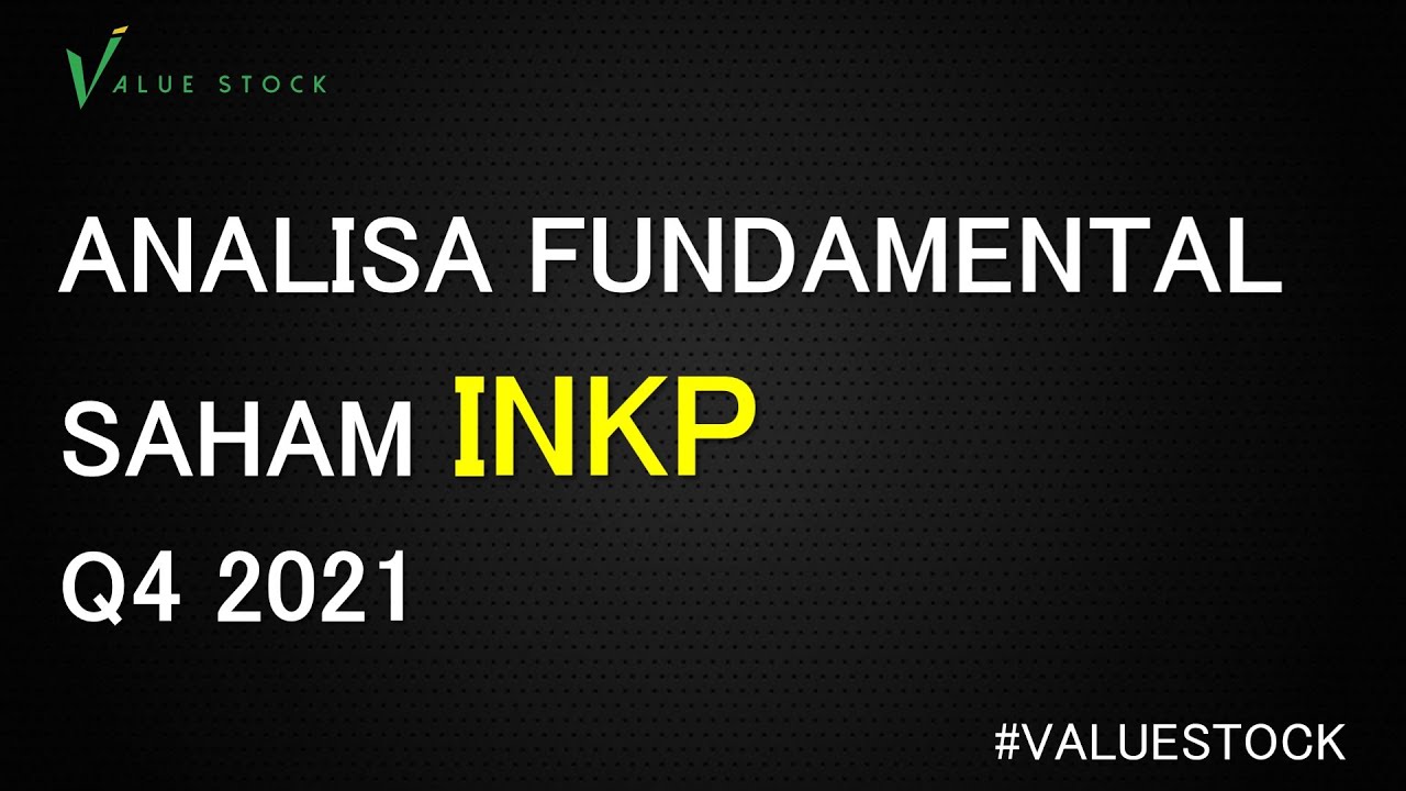 Analisa Fundamental SAHAM INKP Q4 2021 | Value Stock - YouTube