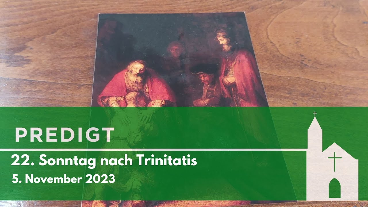 Liebe Kinder... Predigt zum 22. Sonntag nach Trinitatis (5/11/2023 ...