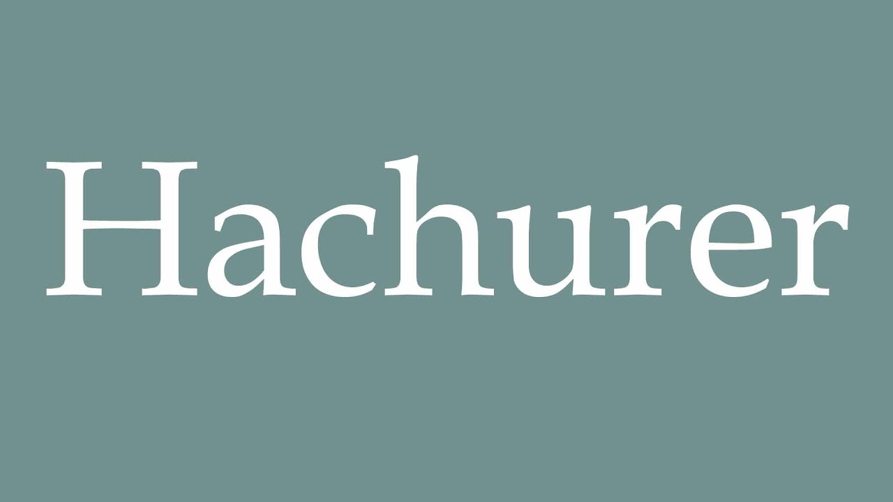 How to Pronounce ''Hachurer'' (To hatch) Correctly in French - YouTube