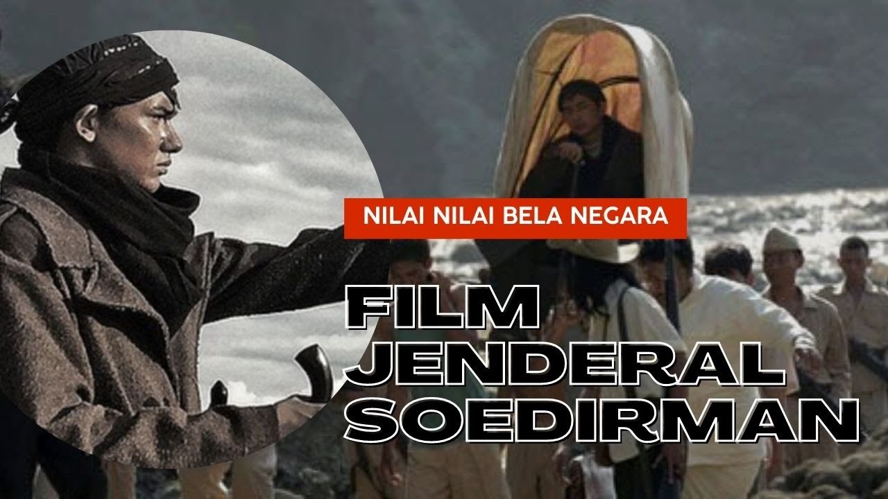 NILAI-NILAI BELA NEGARA FILM JENDERAL SOEDIRMAN 2015 - YouTube