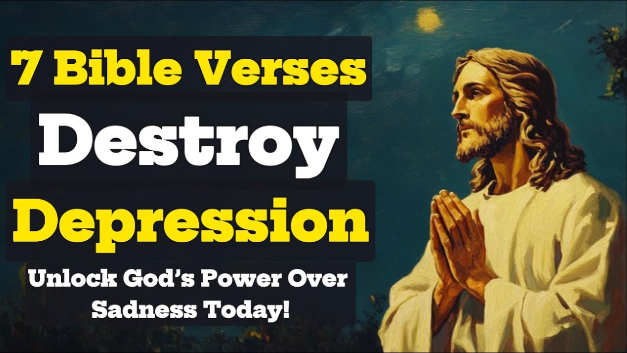 7 Bible Verses That Destroy Depression | Unlock God’s Power Over ...