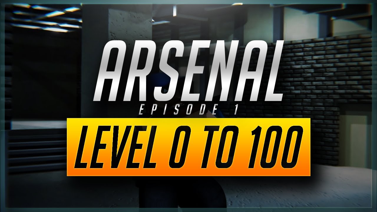 *NEW SERIES* ARSENAL LEVEL 0 TO 100 CHALLENGE (Episode 1) ROBLOX ...